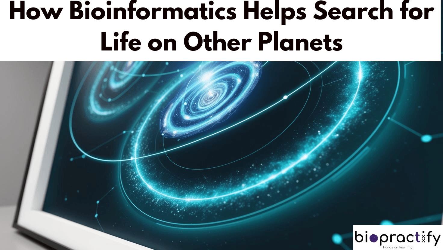 How Bioinformatics is Shaping the Search for Life on Other Planets